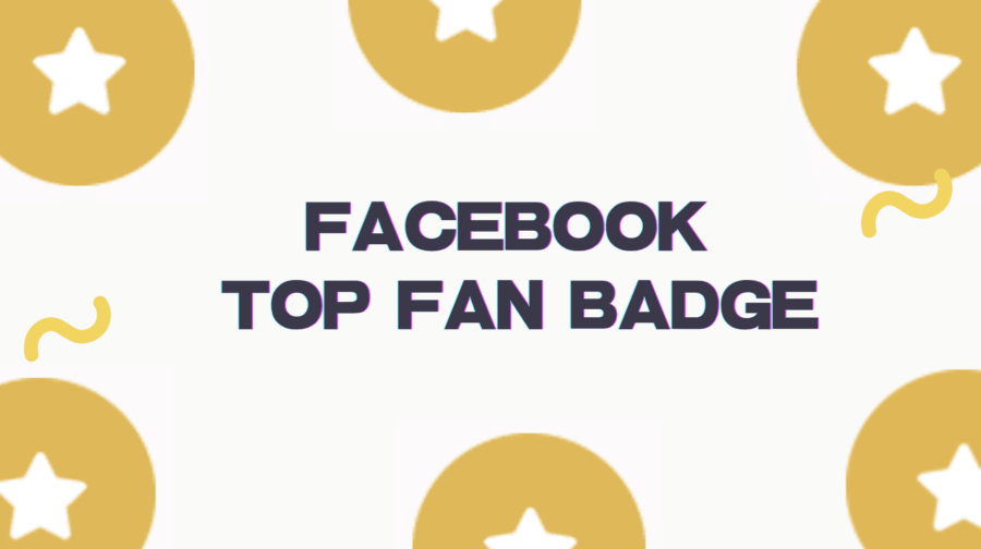 Facebook Top Fan Badge Improve Your Audience Engagement Facebook Top Fan Badge Improve Your Audience Engagement